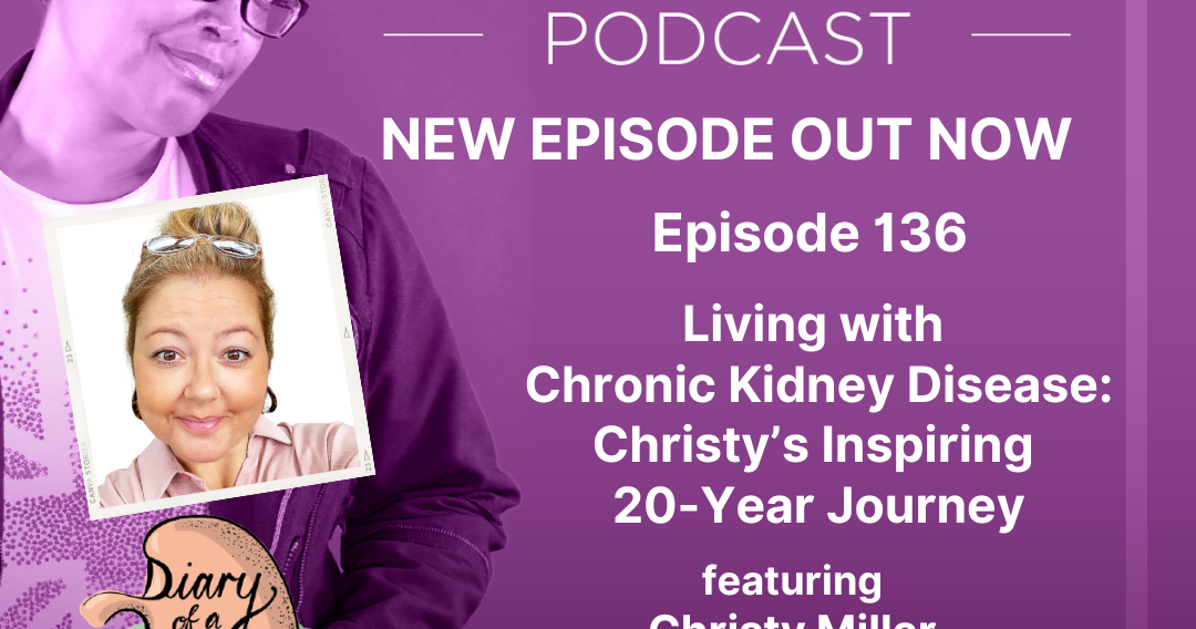 Living with chronic kidney disease: Christy’s inspiring 20-year journey ...