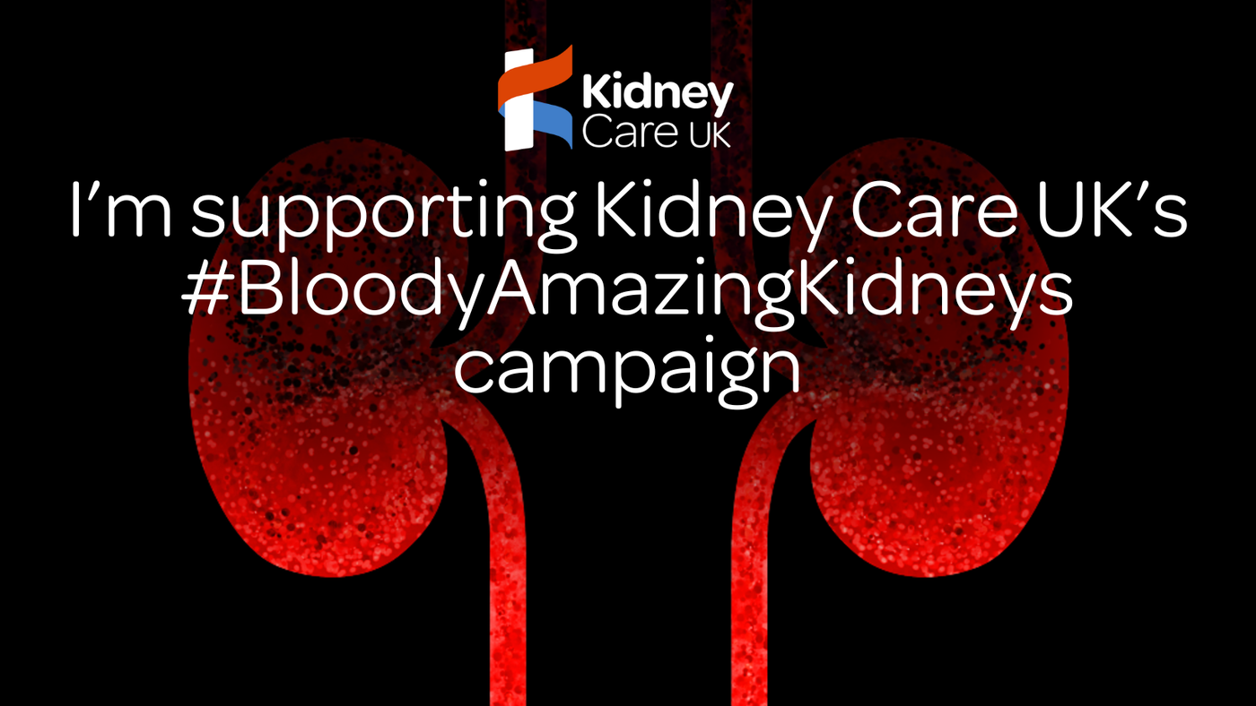 5 ways to support our #BloodyAmazingKidneys campaign | Kidney Care UK